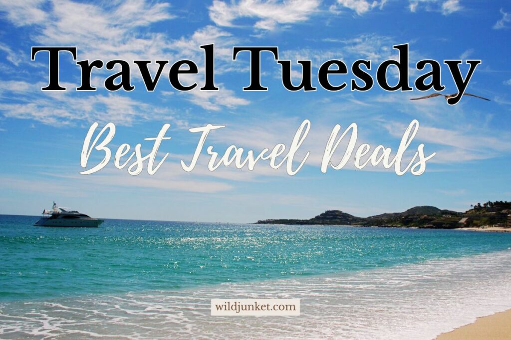 Travel Tuesday 2025: the Best Travel Deals – Wild Junket